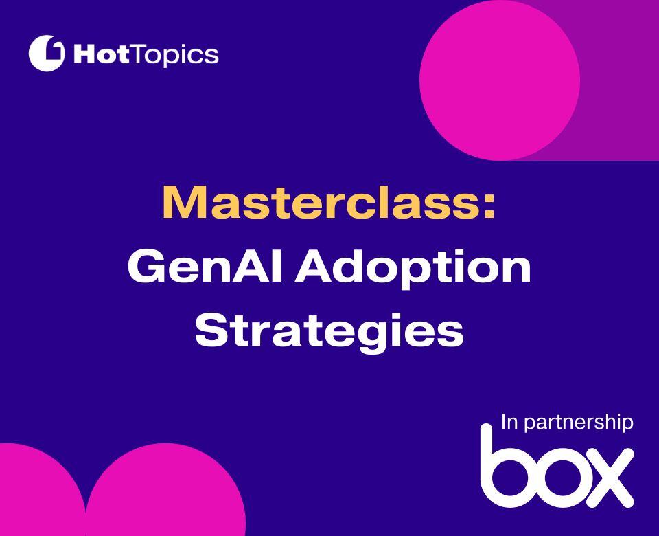 GenAI Adoption Strategies Masterclass: Watch live